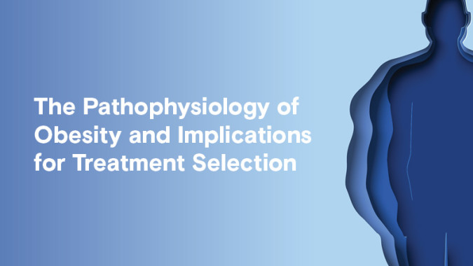 Pathophysiology of Obesity and Implications for Treatment | myCME