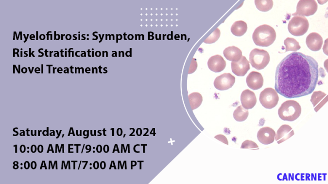 Myelofibrosis Symptoms, Risks and Treatments | myCME Live