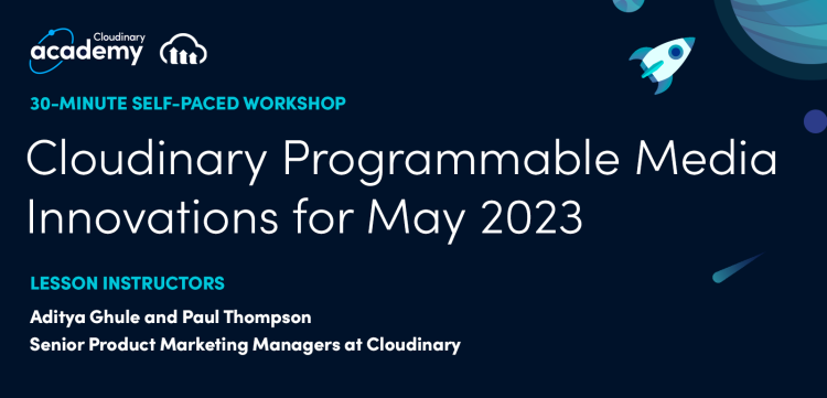 Cloudinary Academy | Online Training for API and DAM Users