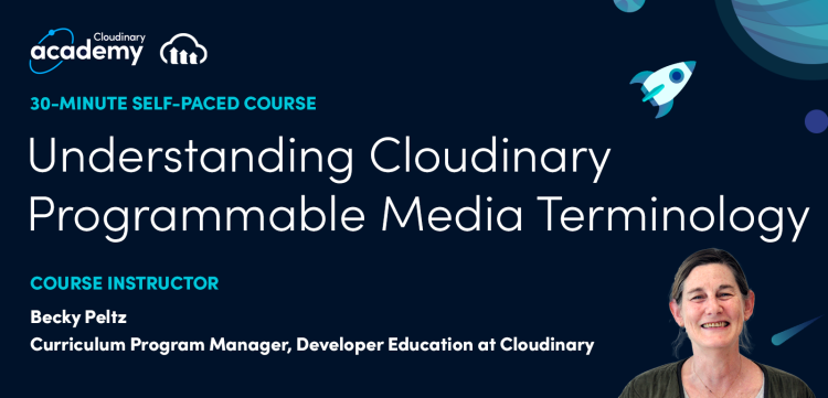 Cloudinary Academy | Online Training for API and DAM Users