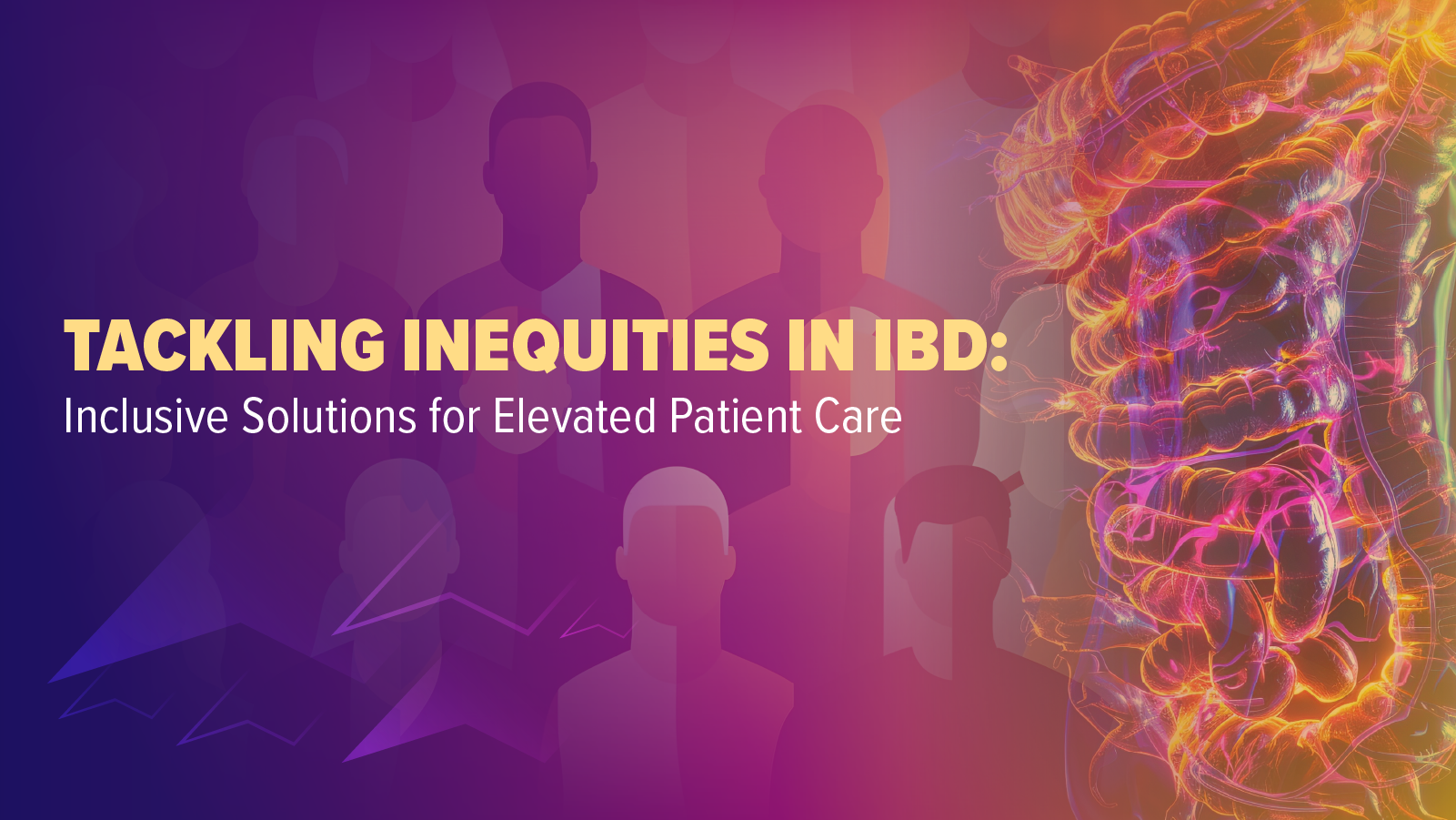 Tackling Inequities in IBD: Inclusive Solutions for Elevated Patient ...