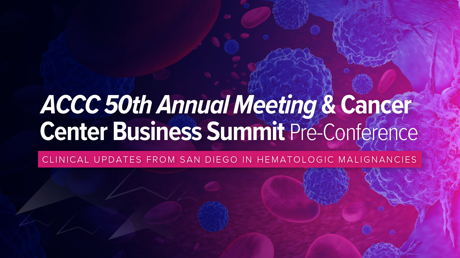 ACCC 50th Annual Meeting & Cancer Center Business Summit (AMCCBS ...