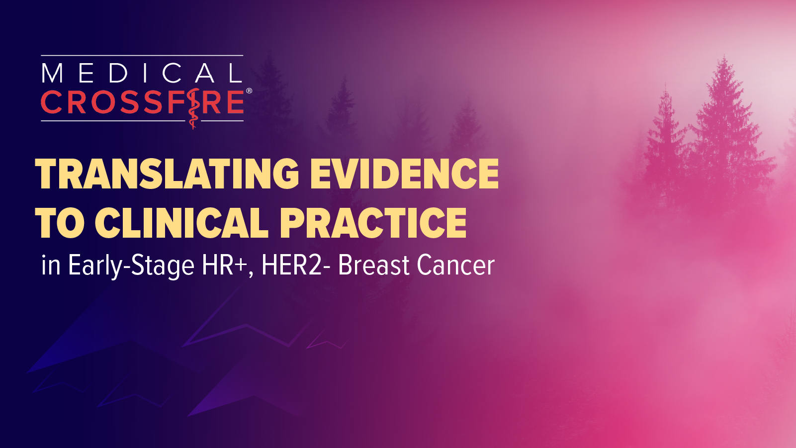 Medical Crossfire®: Translating Evidence to Clinical Practice in Early ...