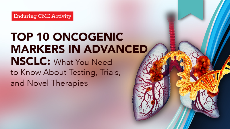 Top 10 Oncogenic Markers in Advanced NSCLC: What You Need to Know About ...
