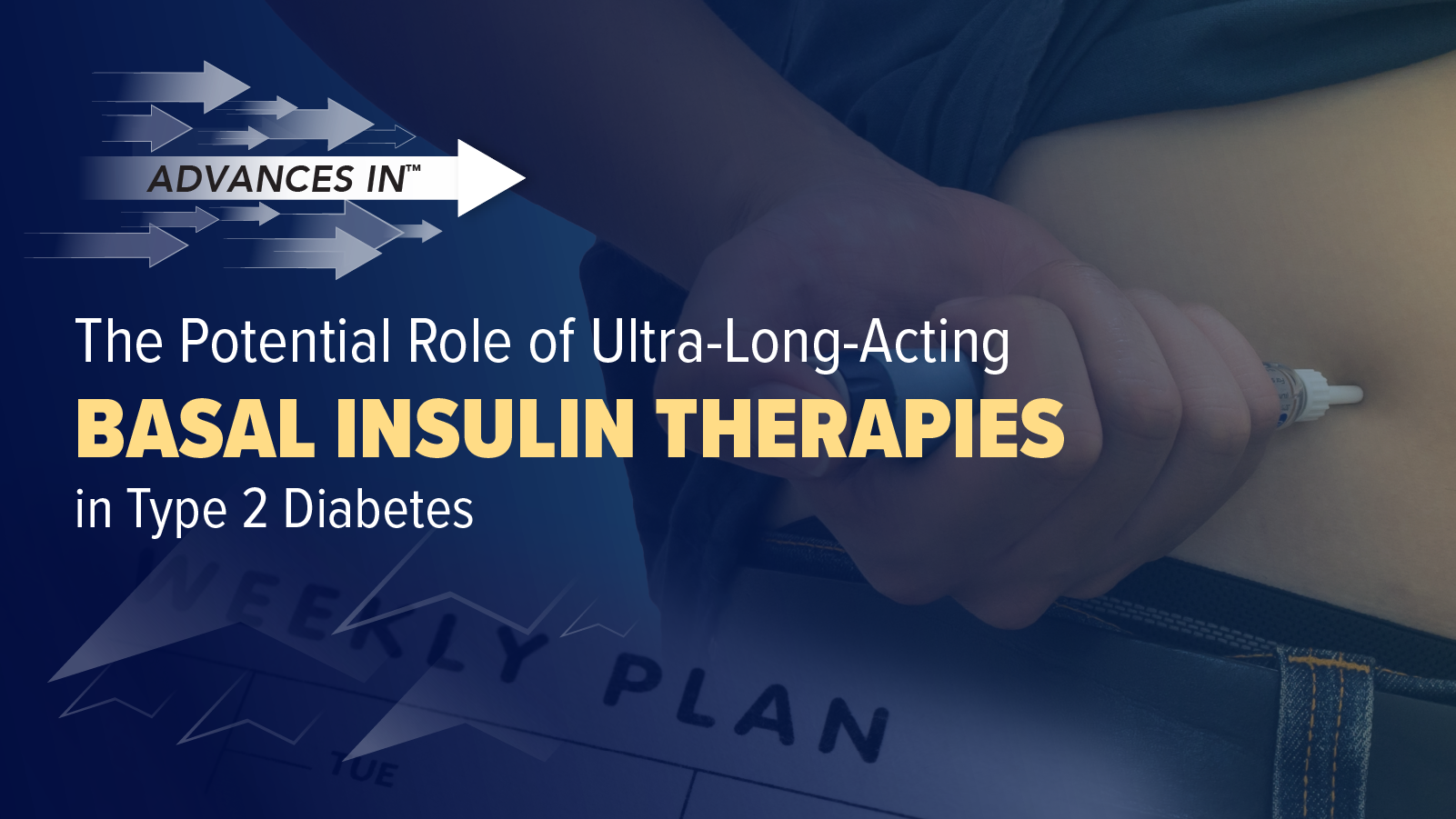 Advances In™: The Potential Role of Ultra-Long-Acting Basal Insulin ...