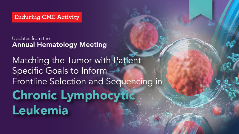 Updates from the Annual Hematology Meeting: Matching the Tumor with ...