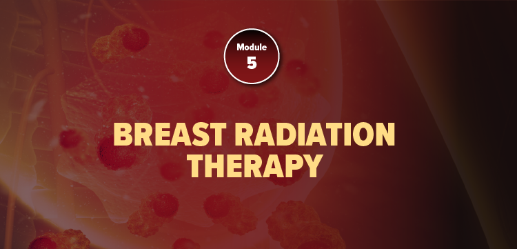Module 5: Breast Radiation Therapy | PER