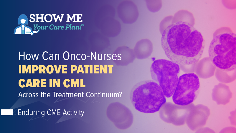 Show Me Your Care Plan™: How Can Onco-Nurses Improve Patient Care in ...