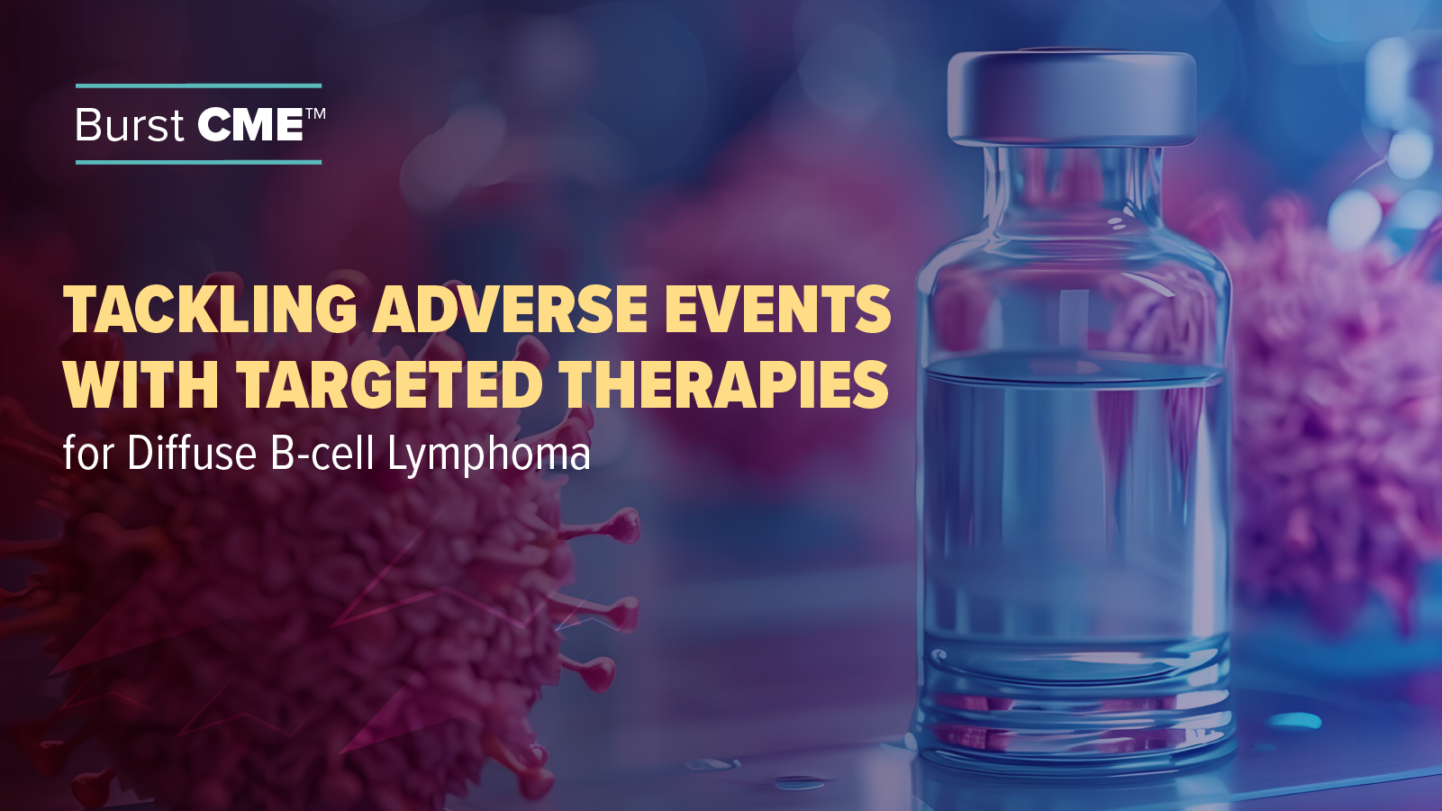 Burst CME™: Tackling Adverse Events With Targeted Therapies for Diffuse ...